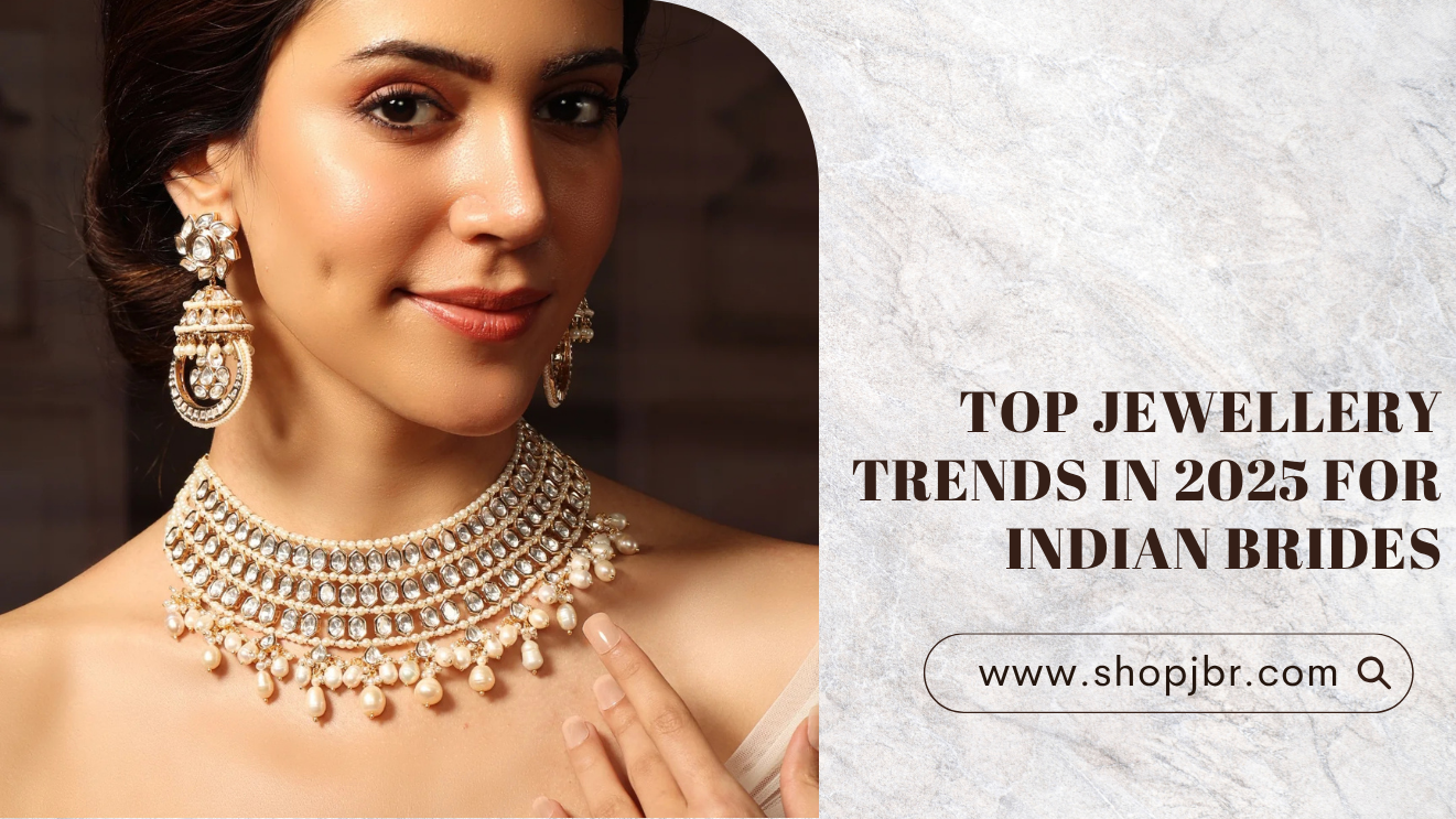 Top Jewellery Trends 2025 for Indian Brides – Bridal Style Guide